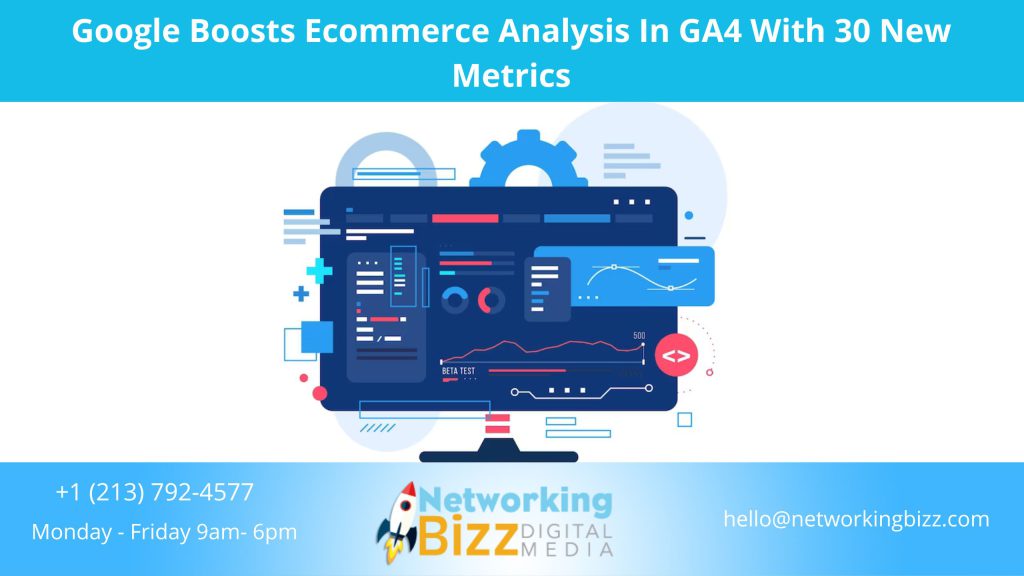 Google Boosts Ecommerce Analysis In GA4 With 30 New Metrics - Seattle
