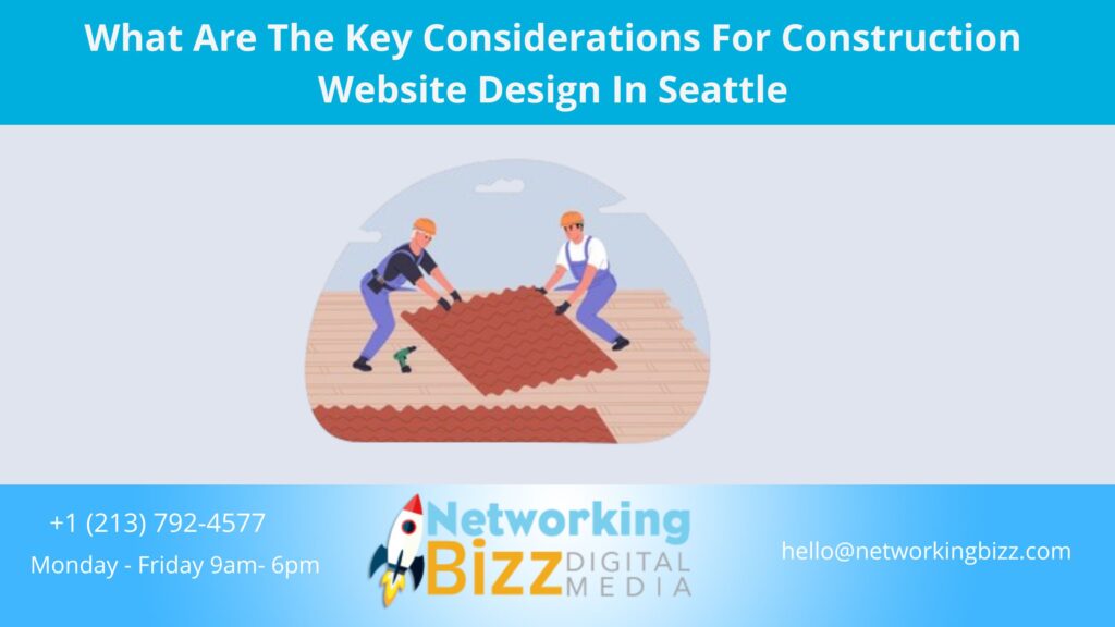 What Are The Key Considerations For Construction Website Design In Seattle